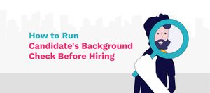 How to Run Candidate's Background Check Before Hiring | MagicHire